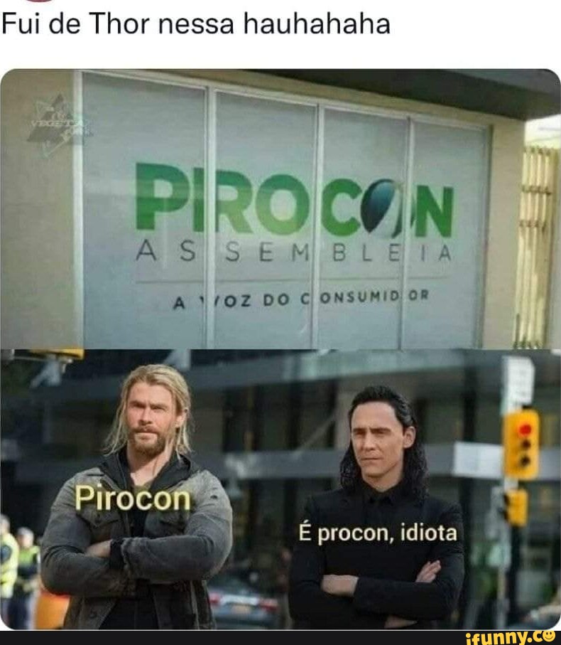 Fui de Thor nessa hauhahaha Ema mm I I A EM BLETAM A tOZ DO ONSUMIDOR I procon, idiota - seo.title