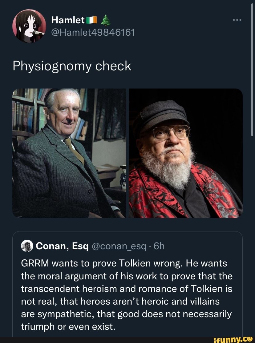 Hamlet Physiognomy check Conan, Esq GRRM wants to prove Tolkien wrong ...