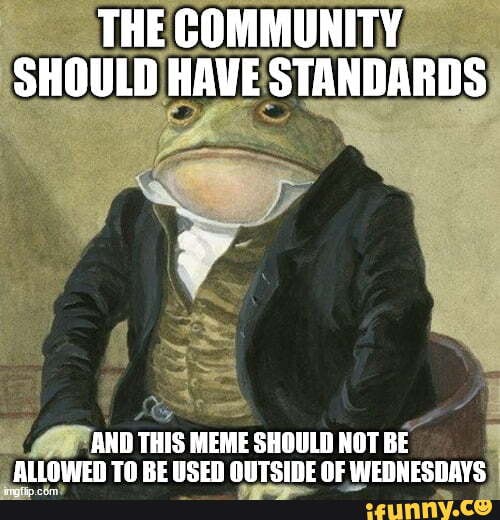 Standards memes. Best Collection of funny Standards pictures on iFunny