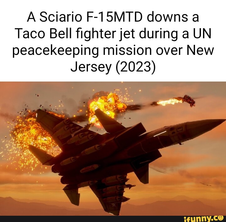 Sciario F-15MTD downs Taco Bell fighter jet during a UN peacekeeping ...