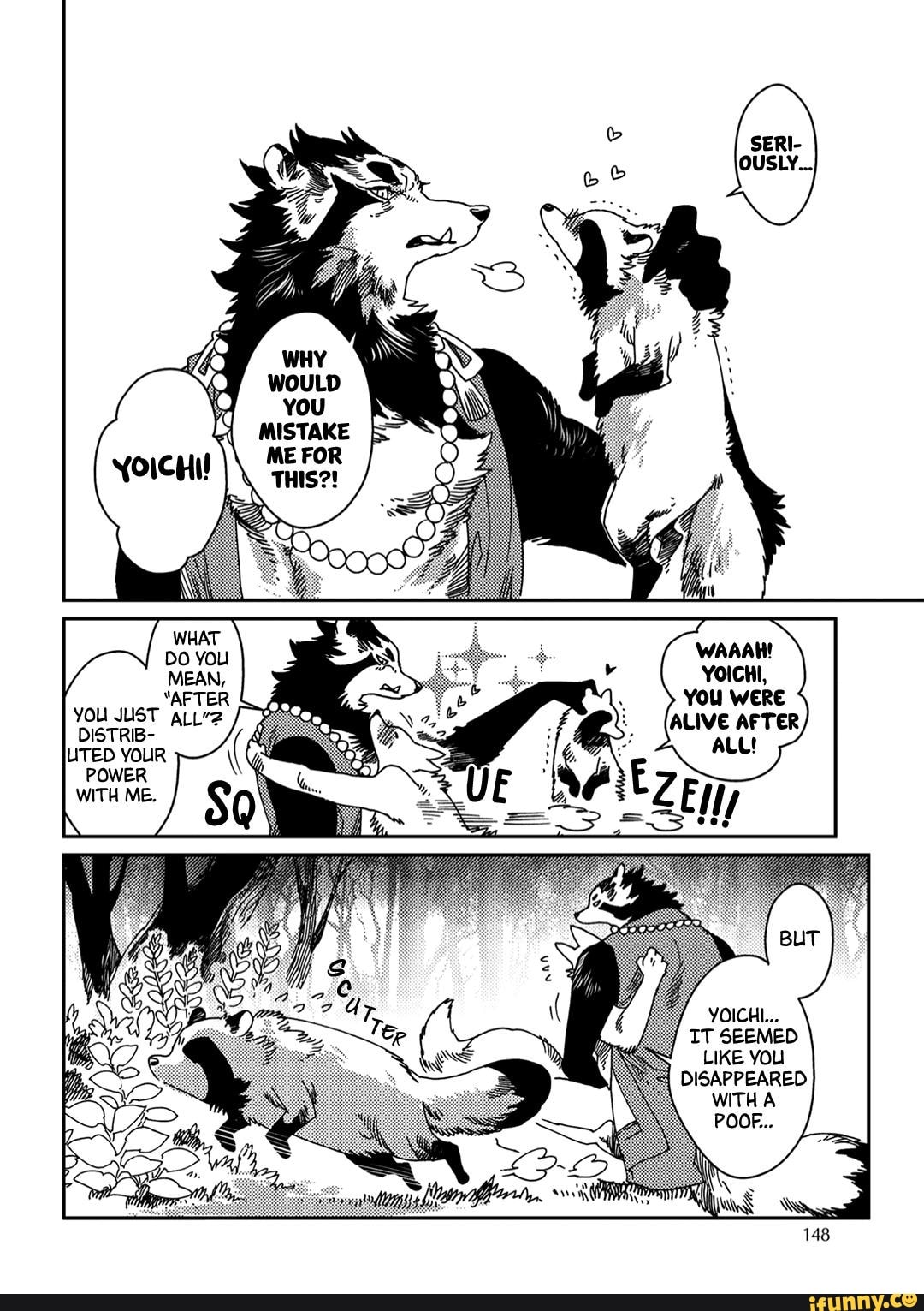 WHY WOULD You MISTAKE ME FOR THIS?! DO YOu WAAAW! YOICHI, YOU JUST ...