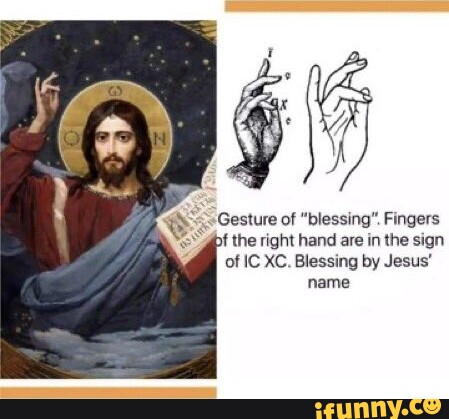 Gesture of "blessing". Fingers bf the right hand are in the sign of IC ...