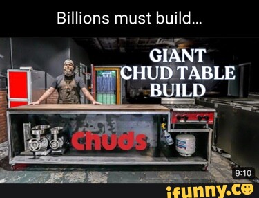 Billions must build GIANT HUD TABLE BUILD - iFunny