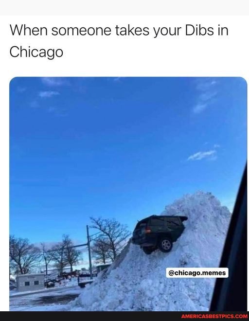 When someone takes your Dibs in Chicago Mp @chicago.memes - America’s ...