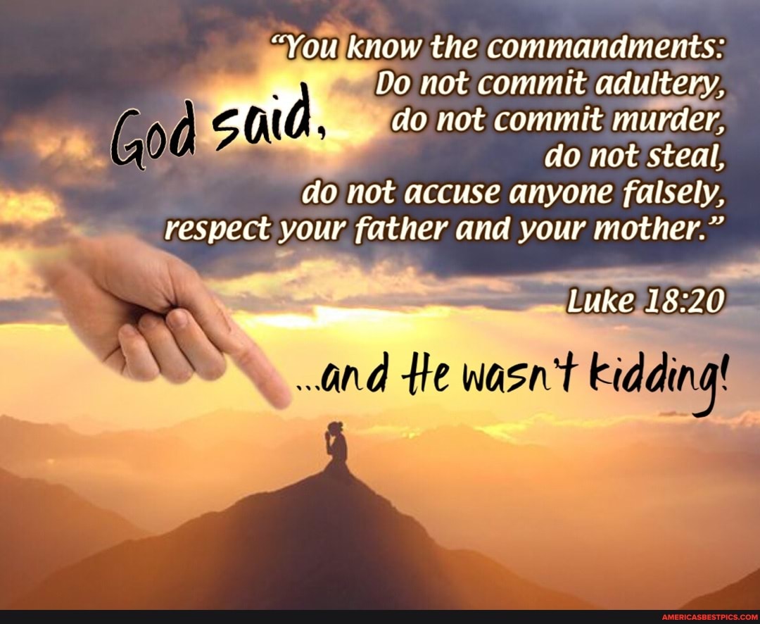 "You know the commandments: Do not commit adultery, do not commit ...