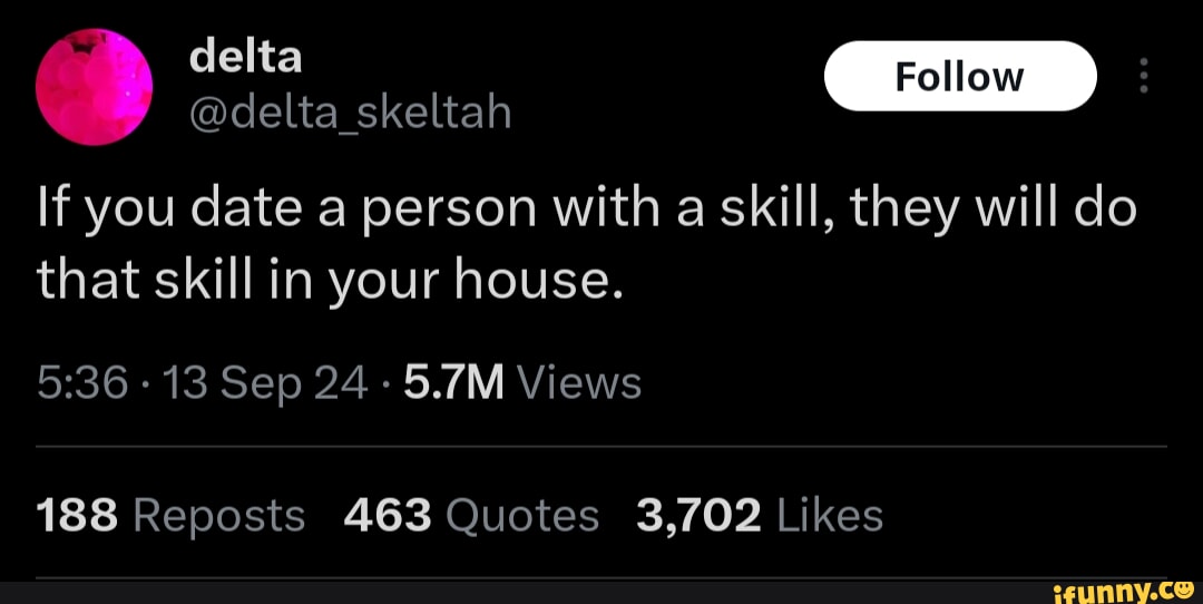 Delta ie) II @delta skeltah If you date a person with a skill, they ...