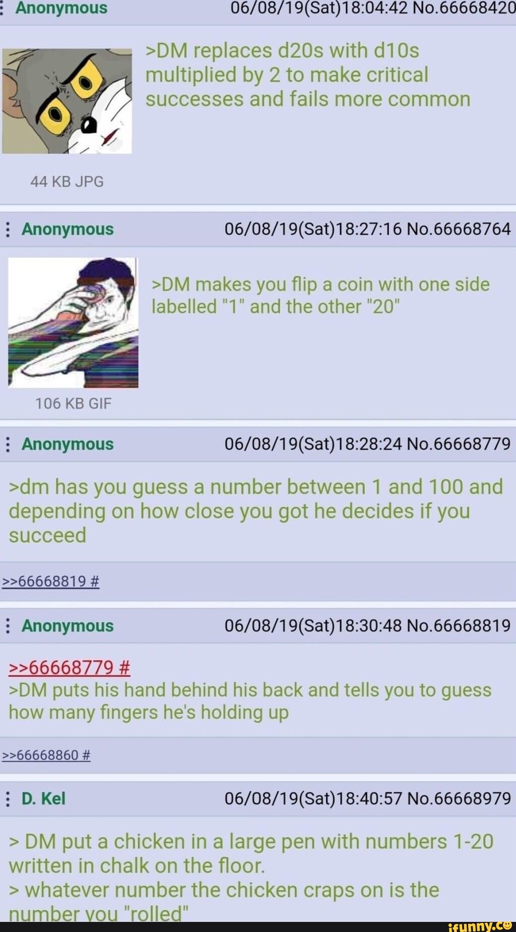 Anonymous (Sat) No.66668420 >DM replaces d20s with d10s multiplied by 2 ...