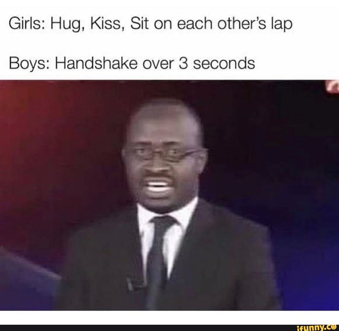 Girls: Hug, Kiss, Sit on each other's lap Boys: Handshake over 3 ...