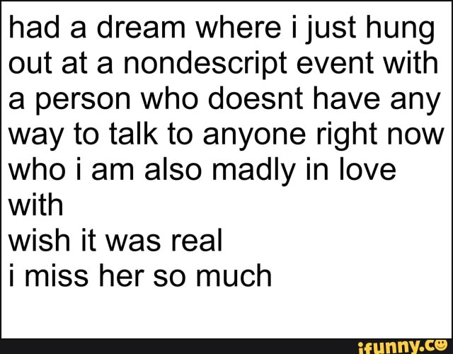 Had a dream where i just hung out at a nondescript event with a person ...