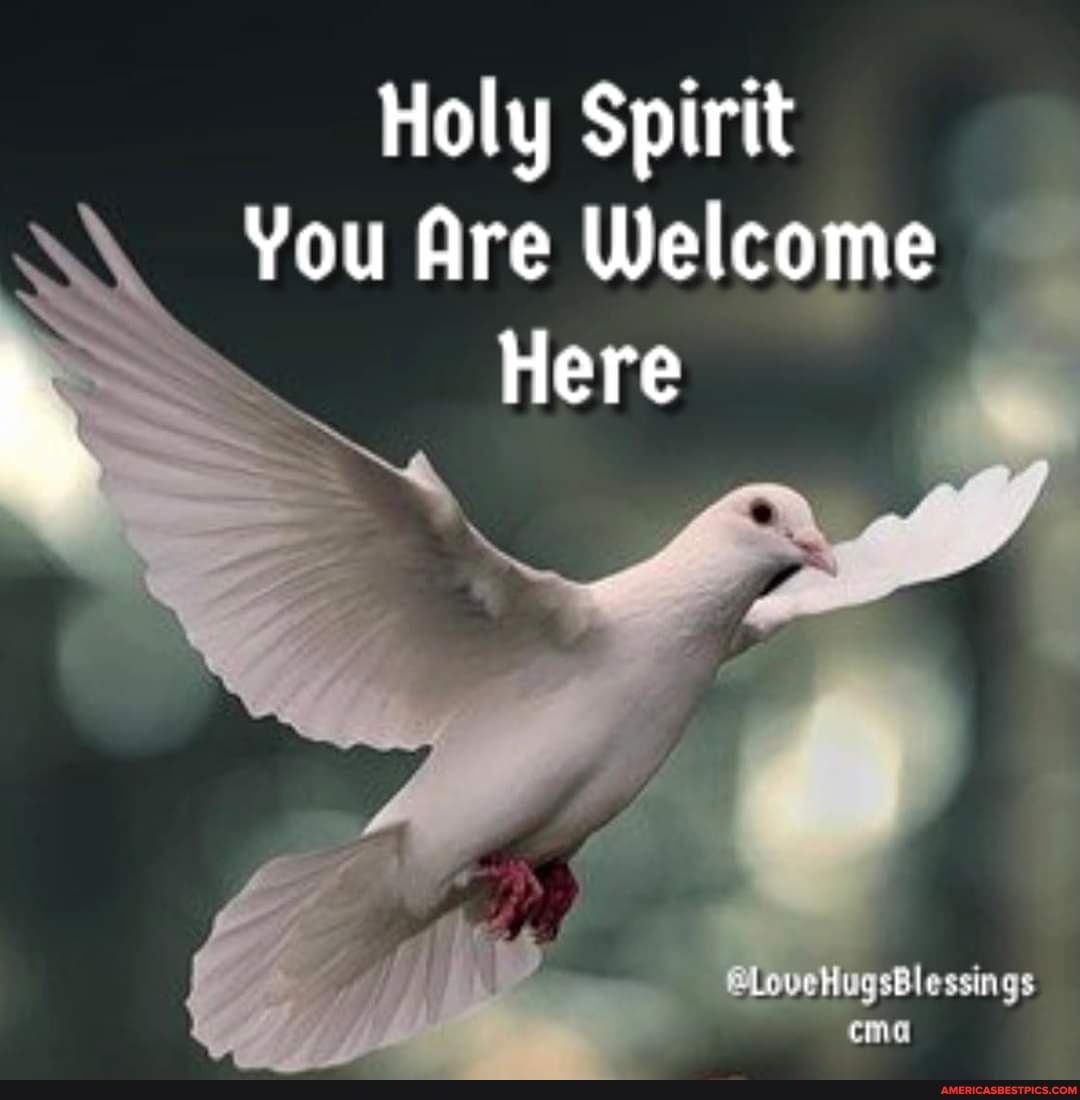 Holy Spirit You Are Welcome Here gs - America’s best pics and videos