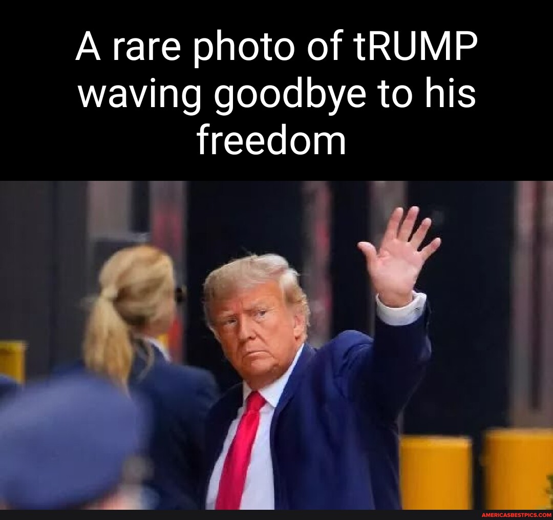 A rare photo of tRUMP waving goodbye to his freedom - America’s best ...