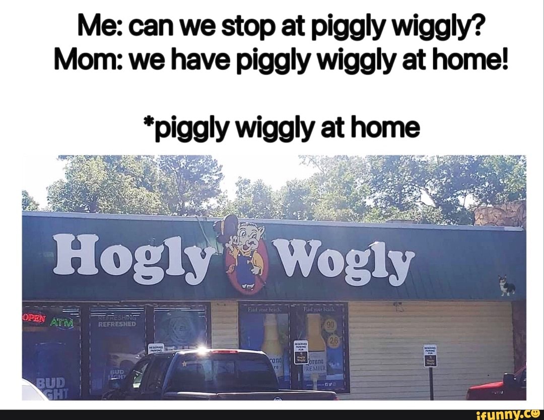Pigglywiggly memes. Best Collection of funny Pigglywiggly pictures on ...