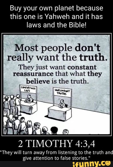 Buy your own planet because this one is Yahweh and it has laws and the Bible! Most people don't ...