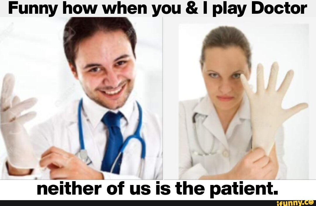 Doctor memes. Best Collection of funny Doctor pictures on iFunny