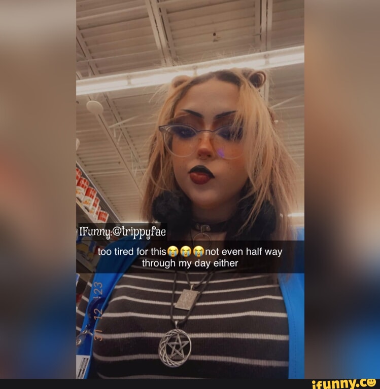Too tired for this @not even half way through my day either - iFunny