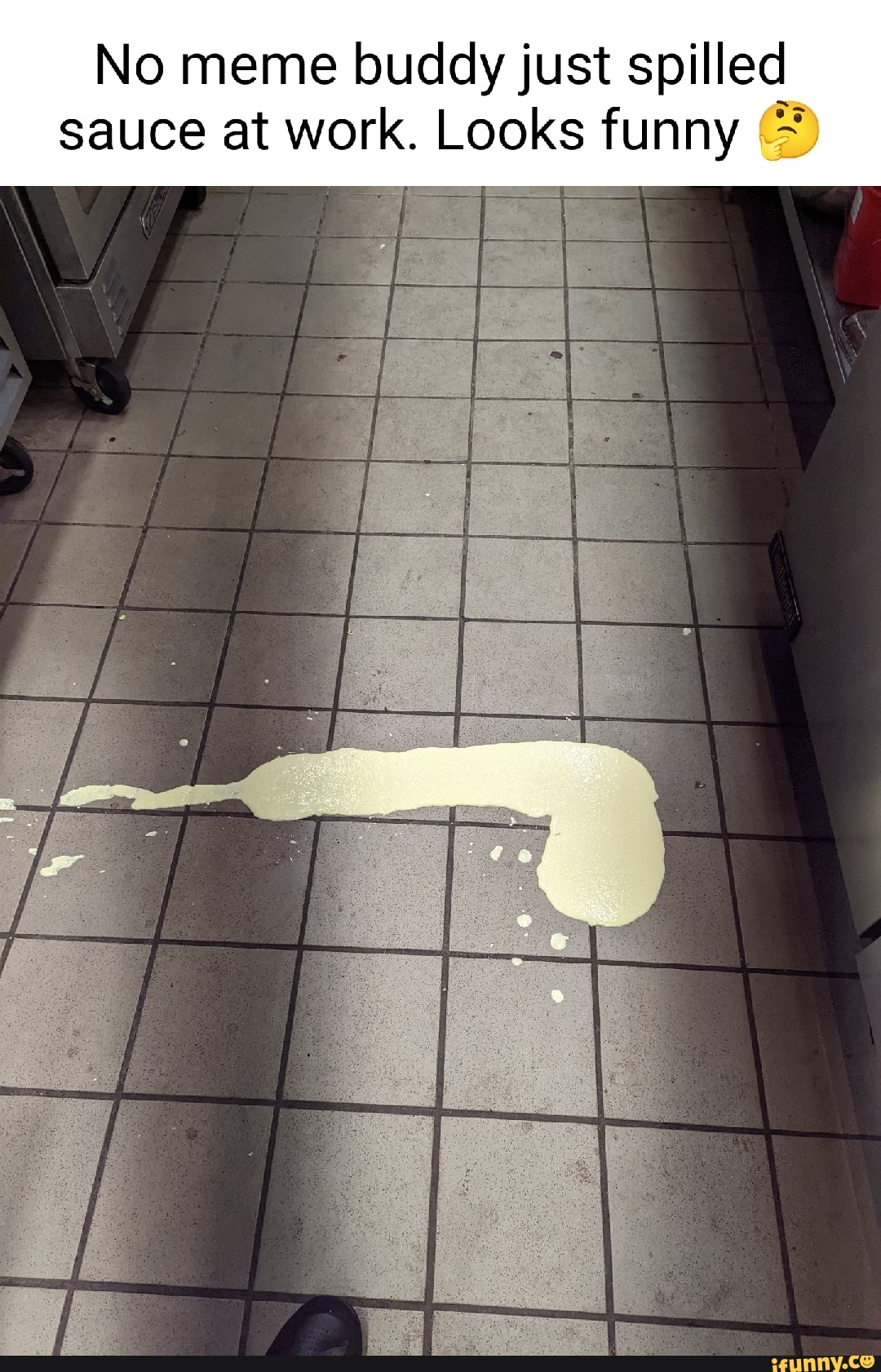 No meme buddy just spilled sauce at work. Looks funny - iFunny