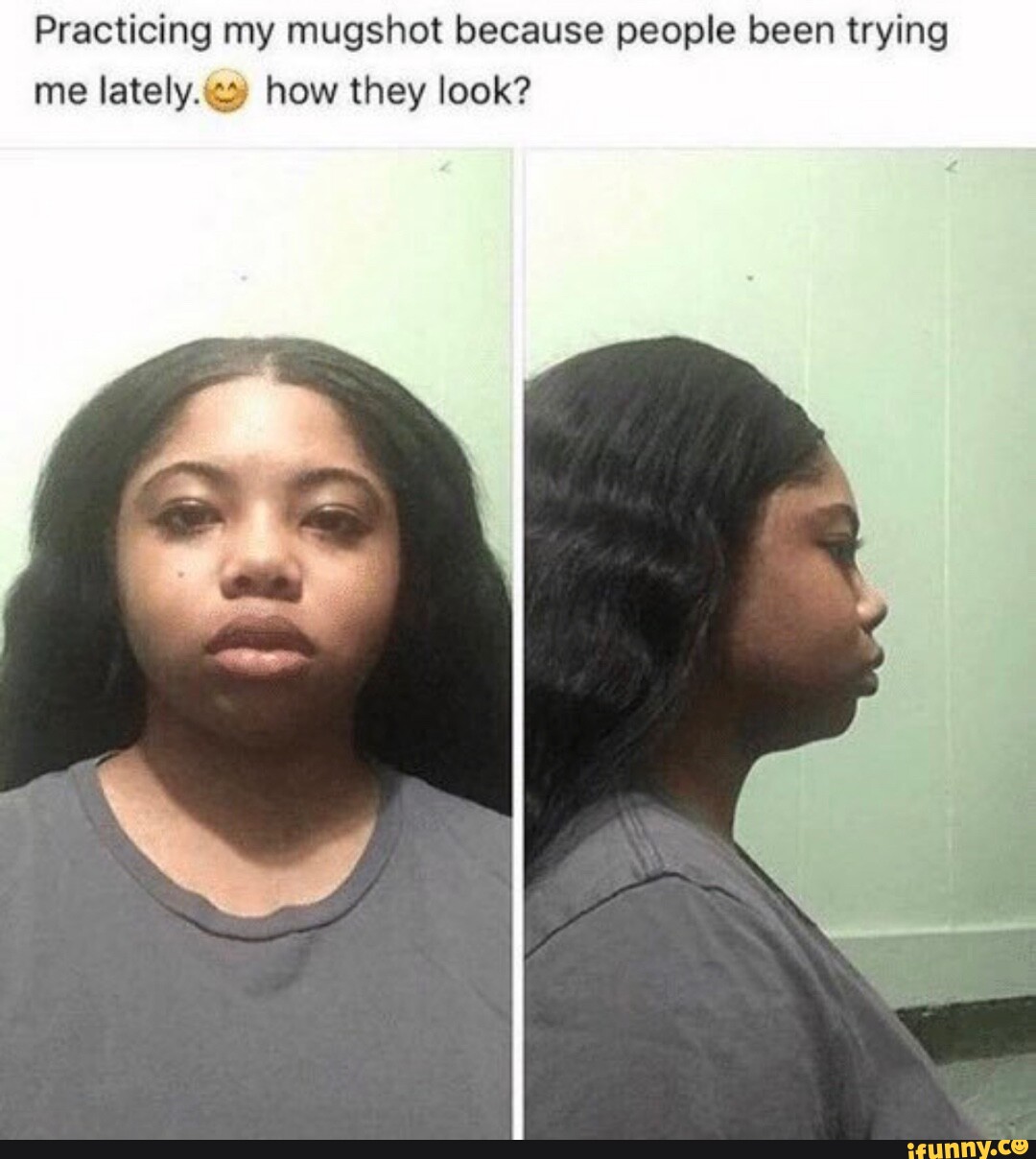 Practicing my mugshot because people been trying me lately. how they ...