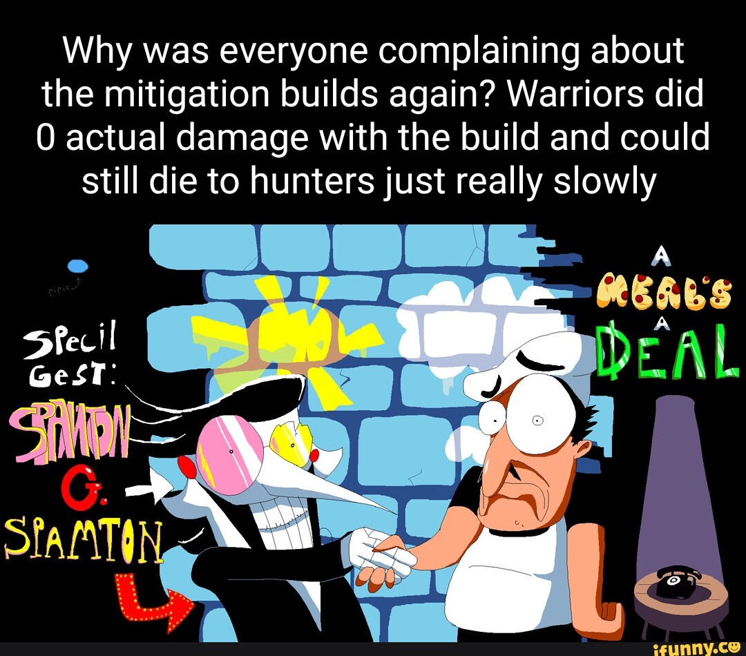 Why was everyone complaining about the mitigation builds again ...