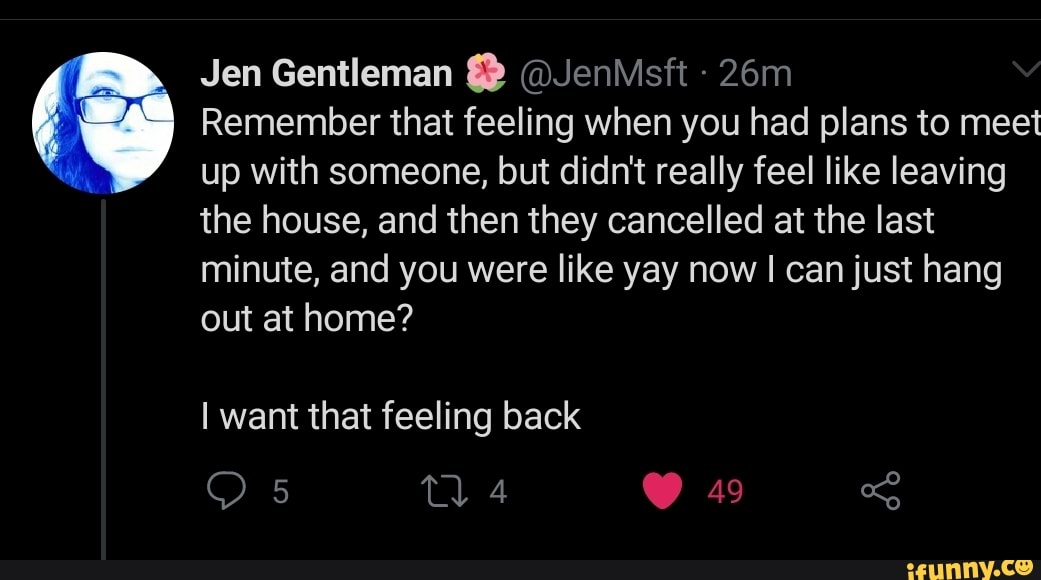 Jen Gentleman @JenMsft Remember that feeling when you had plans to meet ...