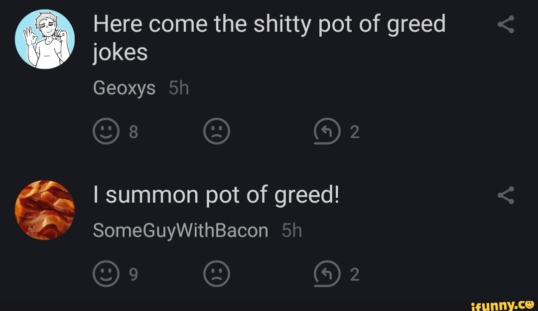 Here come the shitty pot of greed jokes Geoxys (a) 2 I summon pot of ...