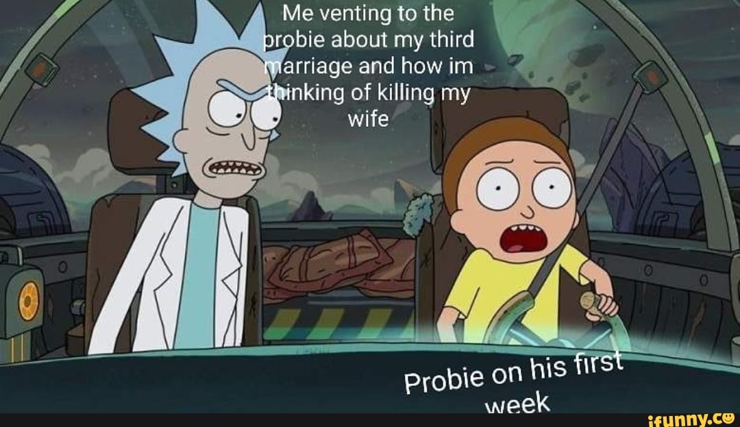 Me venting to the SS probie about my third - iFunny