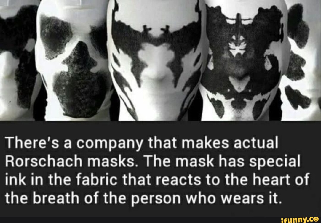 There's a company that makes actual Rorschach masks. The mask has ...