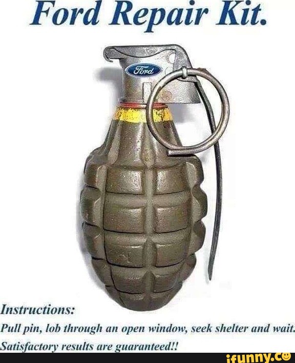Ford Repair Kit. Instructions: Pull pin, lob through an open window ...