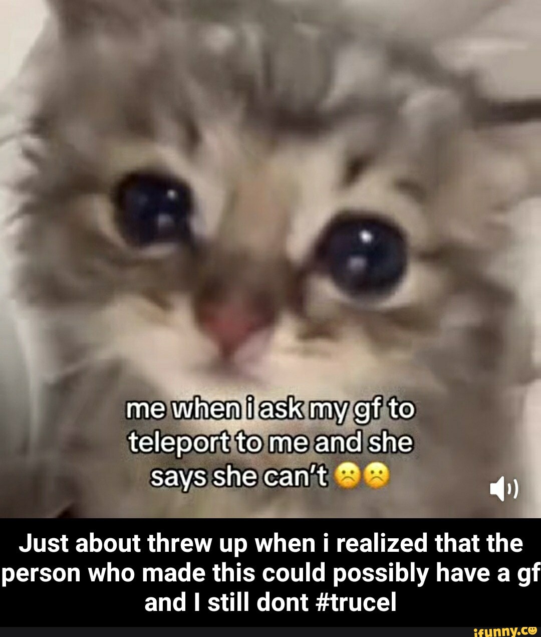 Me when i ask my gf to teleport to me and she says she can't ~ ~ 4 ...