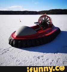Hovercraft memes. Best Collection of funny Hovercraft pictures on iFunny