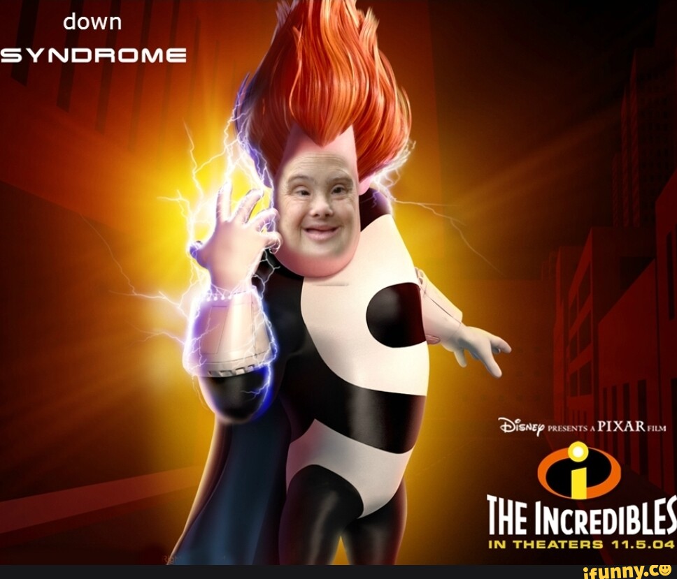 Down SYNDROME PIXAR THE INcREDIBLE - iFunny