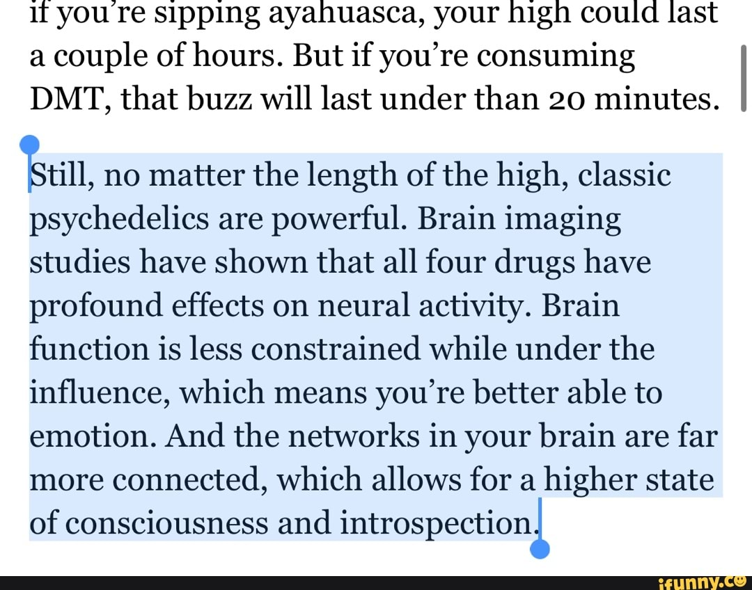 Lf you re sipping ayahuasca, your high could last a couple of hours ...