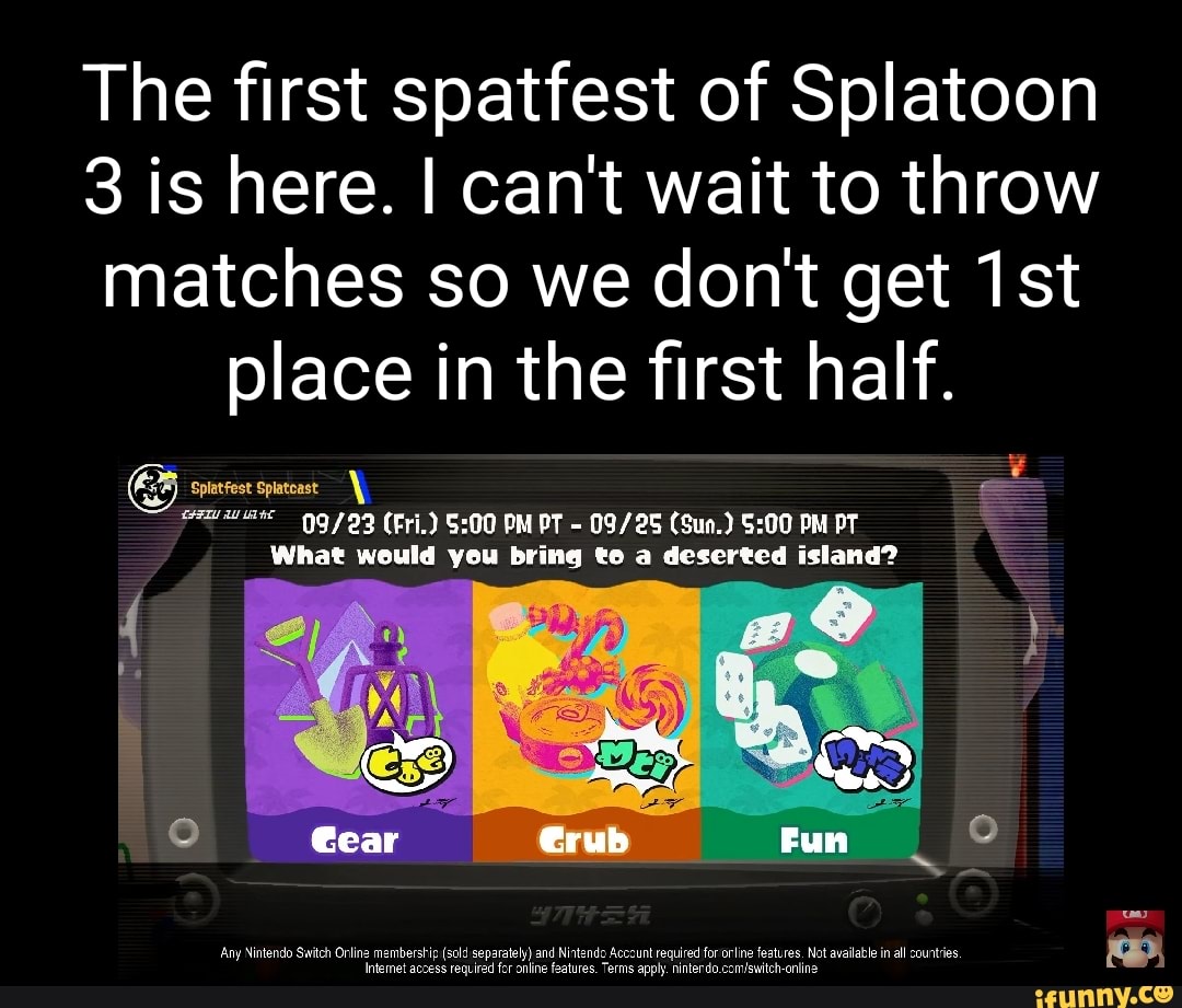 The first spatfest of Splatoon 3 is here. I can't wait to throw matches ...