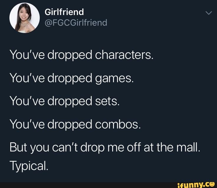 You've dropped characters. You've dropped games. You've dropped sets ...