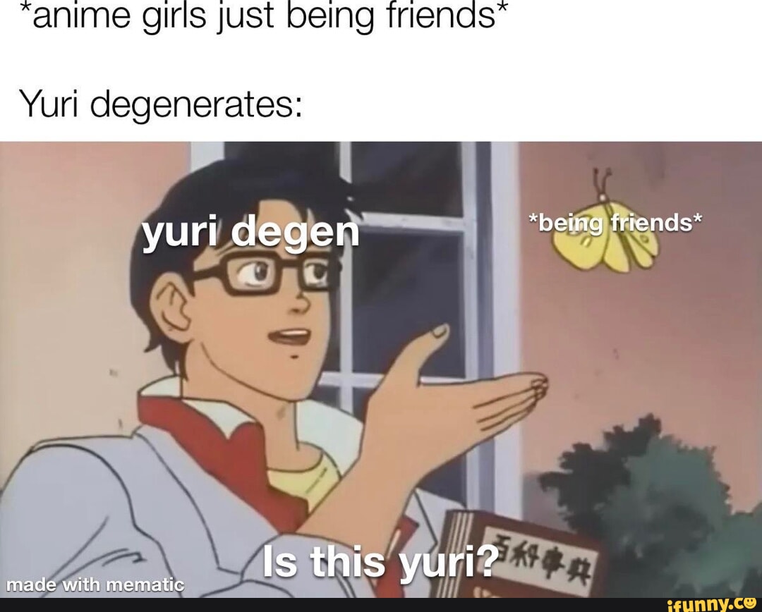 "anime girls Just being Yuri degenerates: yuri degen *being friends* Is ...
