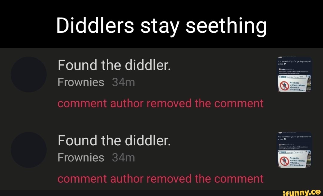Diddlers stay seething Found the diddler. Frownies comment author ...