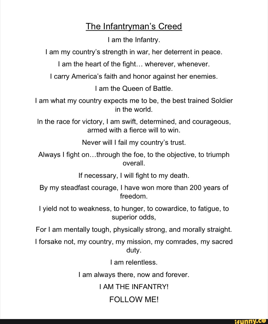 The Infantryman's Creed I am the Infantry. I am my country's strength ...