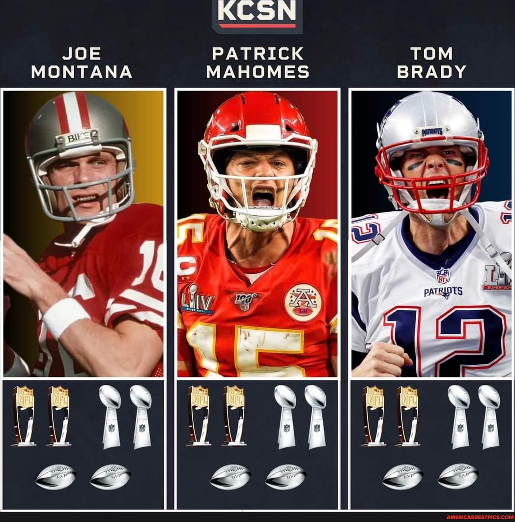 KCSN JOE PATRICK TOM MONTANA MAHOMES BRADY - America’s best pics and videos