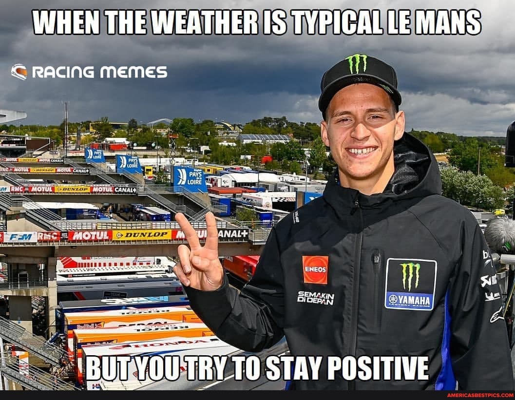 WHEN THE WEATHER IS TYPICAL LE MANS RACING MEMES BUT VOU TRY STAY ...