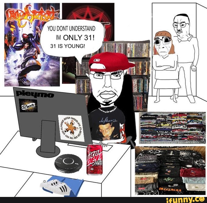 YOU DONT UNDERSTAND IM ONLY 31! 31 IS YOUNG! - iFunny
