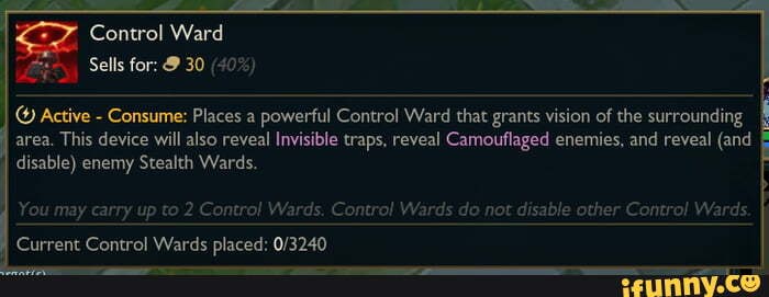 Control Ward Sells for: 30 (40%) Active - Consume: Places a powerful ...