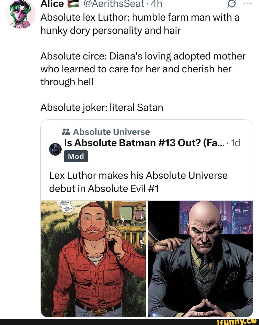 Alice Ba @Aerithsseat: Absolute lex Luthor: humble farm man with a ...