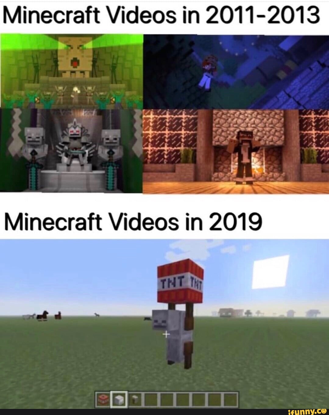 Minecraft Videos in 2011-2013 PS Minecraft Videos in 2019 - iFunny