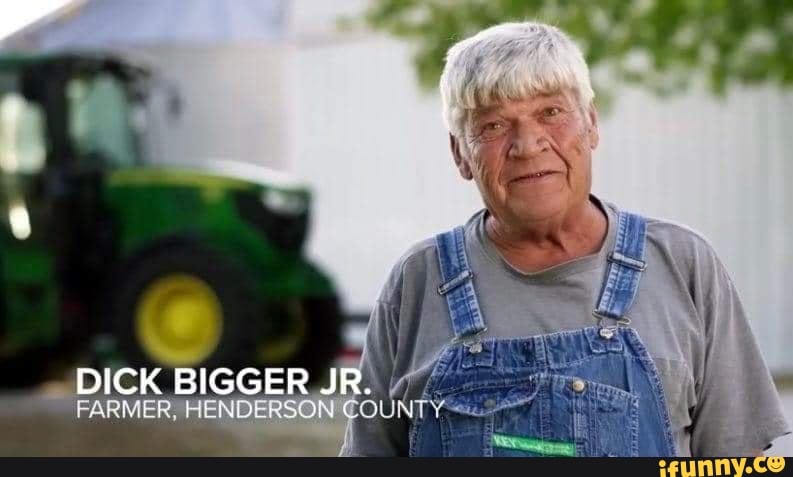 Dick Bigger Farmer Henderson Ifunny
