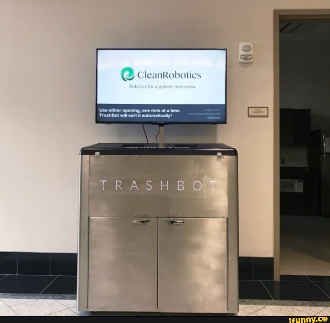 CleanRoboties Use either opening, one item at time. TrashBot will sort ...