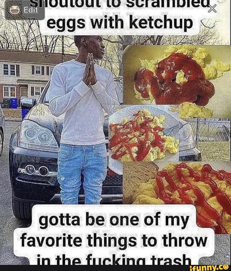 LU oUr GHINISU, ggs with ketchup gotta be one of my favorite things to ...