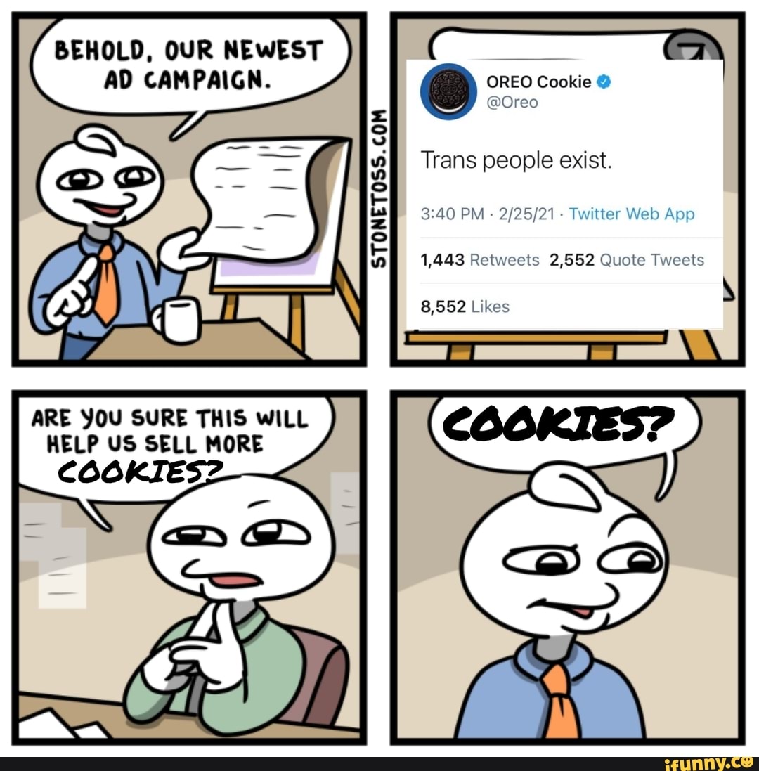 BEHOLD, OUR NEWEST OREO Cookie @ @Oreo Trans people exist. AD CAMPAIGN ...