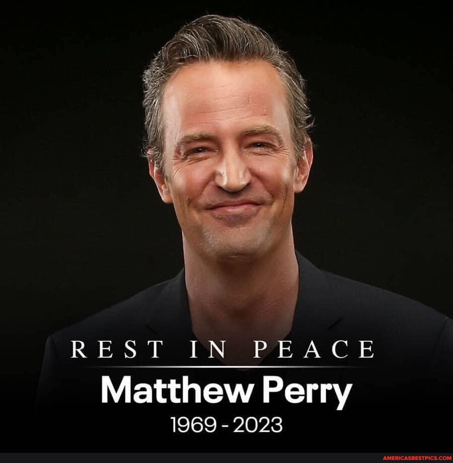 REST IN PEACE Matthew Perry 1969 2023 - America’s best pics and videos