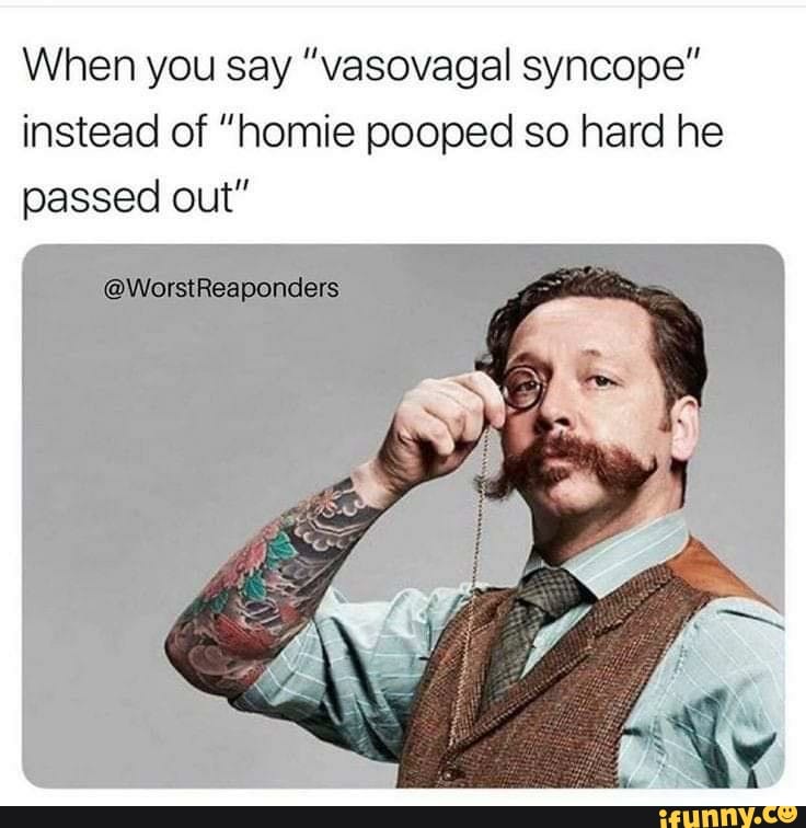 Vasovagal memes. Best Collection of funny Vasovagal pictures on iFunny