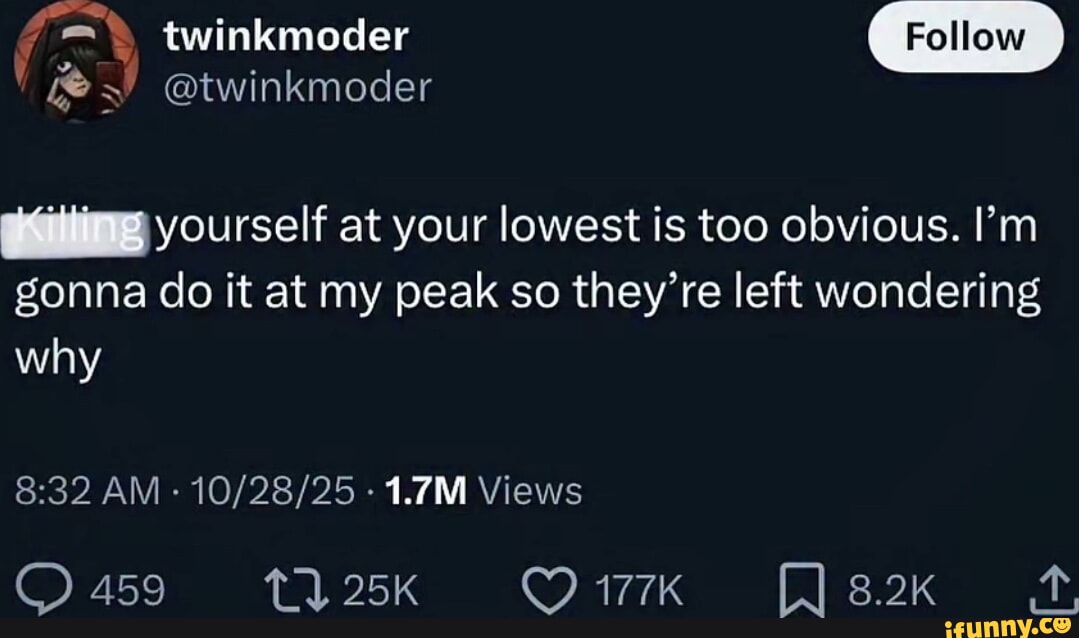 Twinkmoder @twinkmoder yourself at your lowest is too obvious. I'm ...