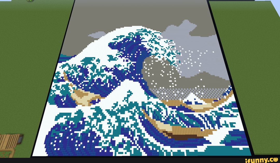 I built The Great Wave off Kanagawa in Minecraft - iFunny